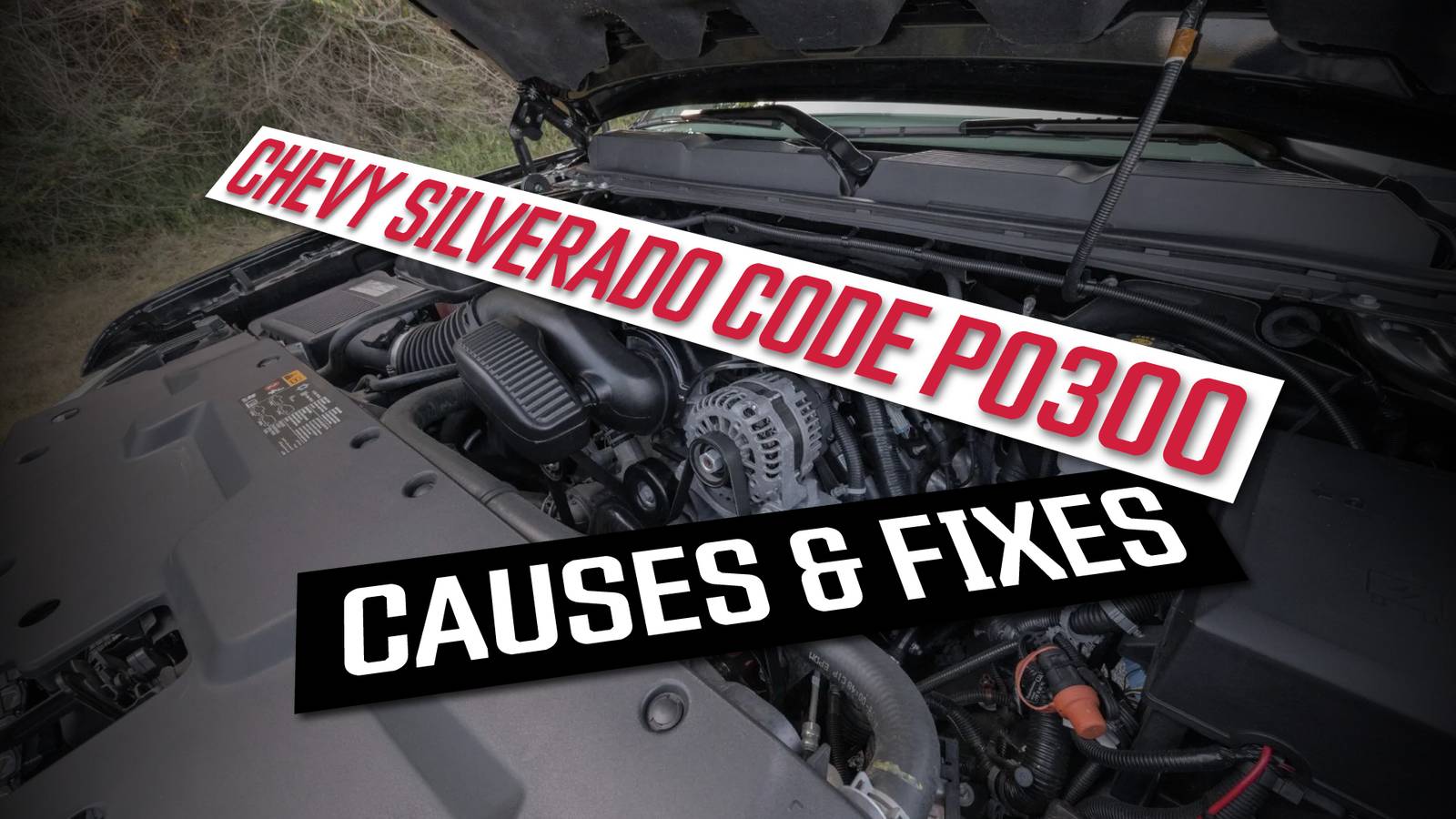 Chevy Silverado Code P0300: What It Is And How To Fix It