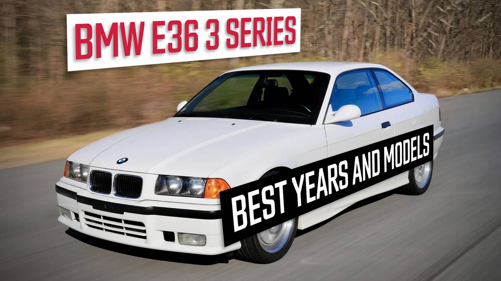 BMW E36 Years And Models | Explore The Best Of The E36 3 Series
