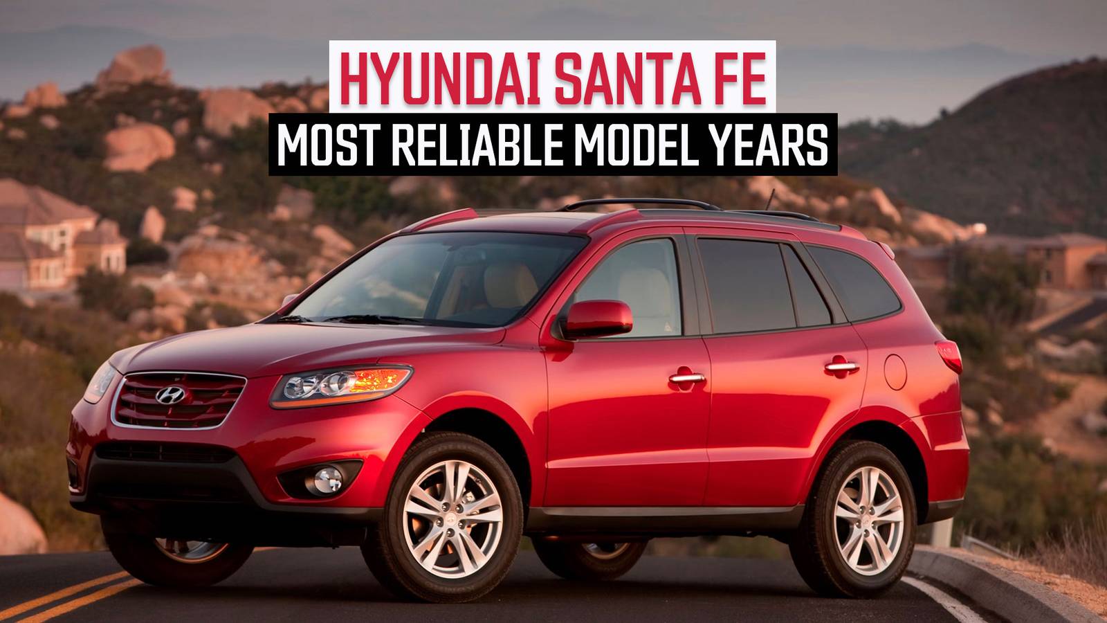 The Best Hyundai Santa Fe Model Years For Reliability