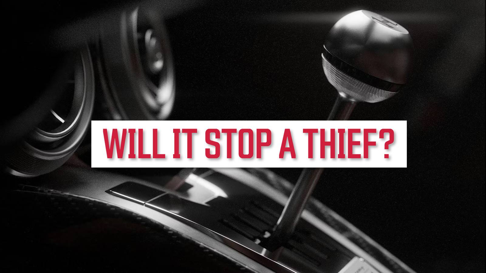 Fact Or Fiction: Is A Manual Transmission A Thief Deterrent?