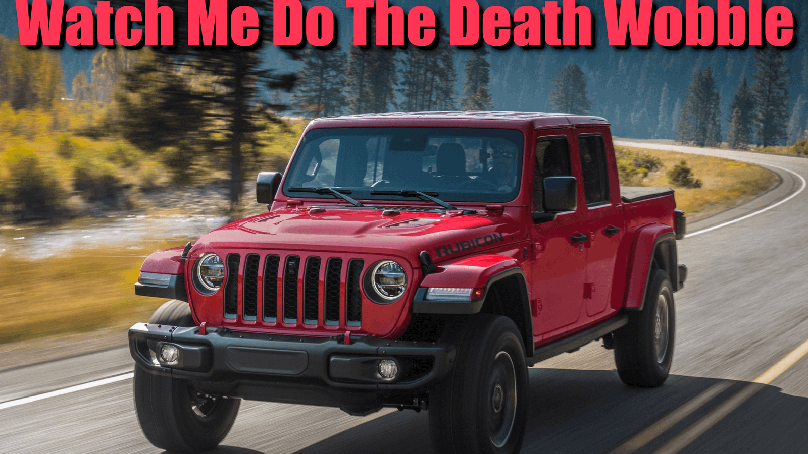 WATCH: Jeep Gladiator Shows Sketchy Wrangler Death Wobble Up-Close