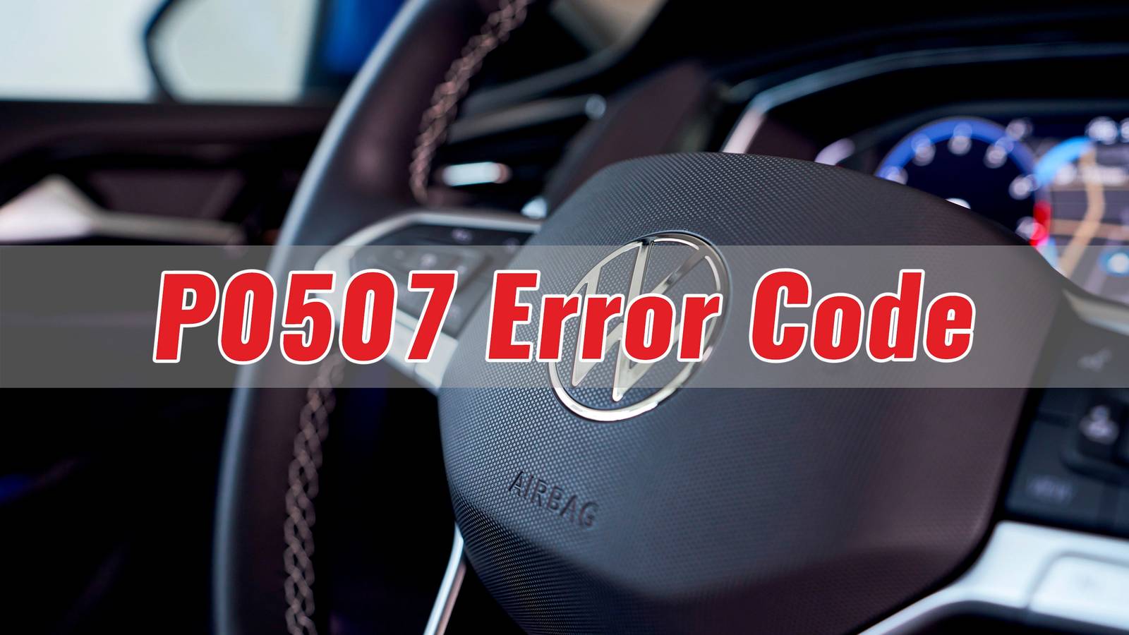 P0507 Code: What It Is And How To Fix It